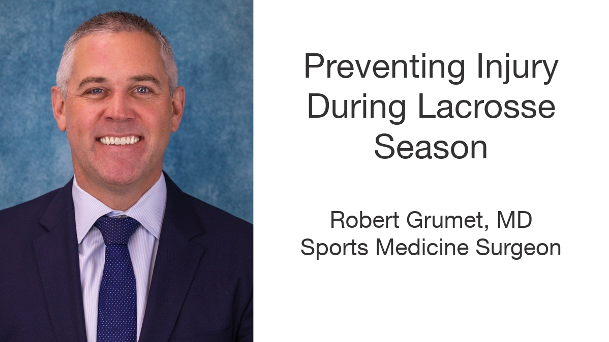 Preventing Injury During Lacrosse Season By Robert Grumet, MD